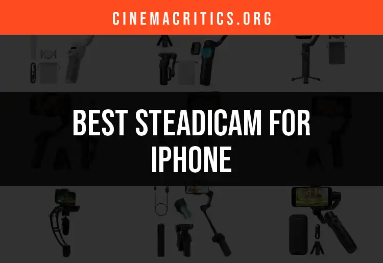13 Best Steadicam for iPhone to Elevate Your Filmmaking